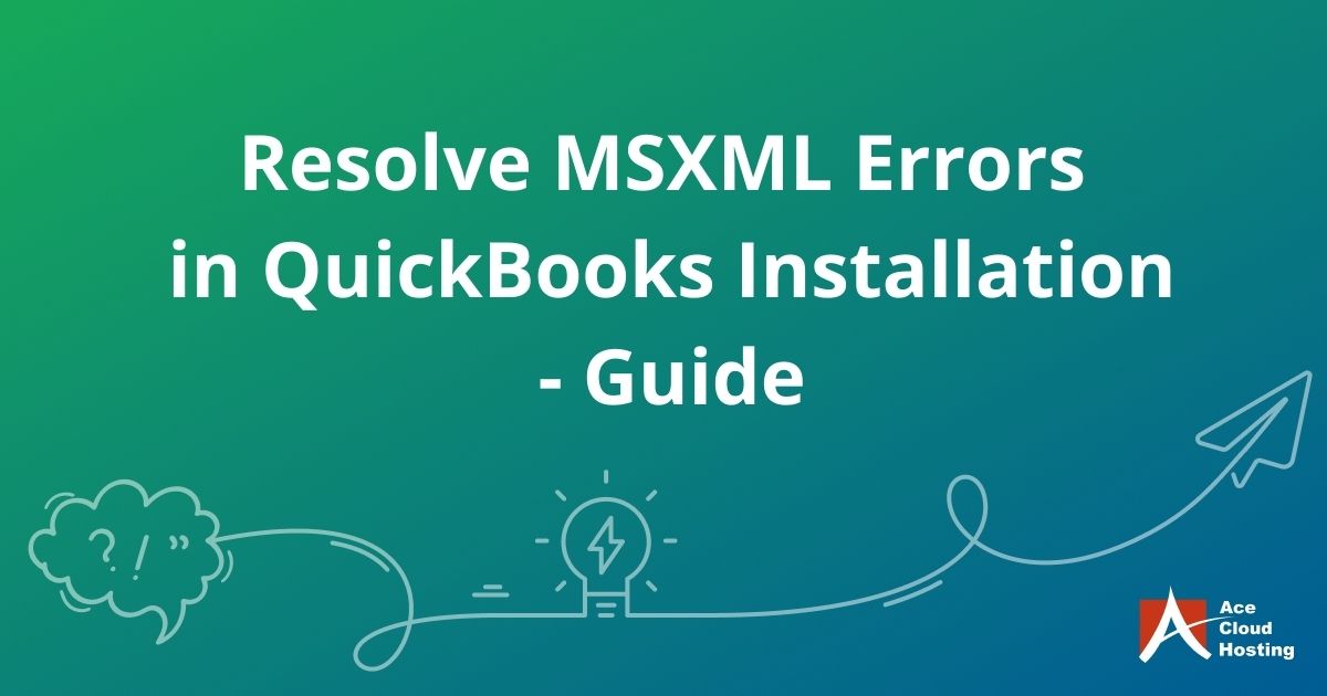 Resolve MSXML Errors in QuickBooks Installation - Guide