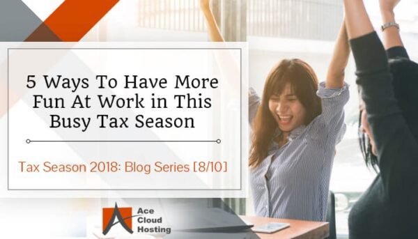 5 Ways To Have More Fun At Work in This Busy Tax Season
