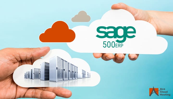 Top 7 Benefits of Sage 500 ERP Hosting | Ace Cloud Hosting