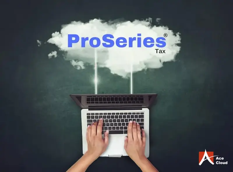 Cloud-Based ProSeries: Reasons Why You Need ProSeries Hosting