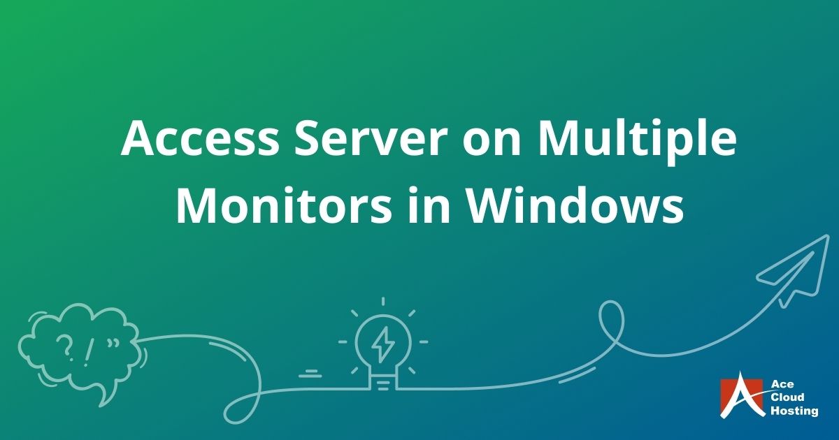 Access Server on Multiple Monitors in Windows