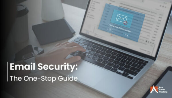 What is Email Security? Definition & Best Practices - Acecloudhosting