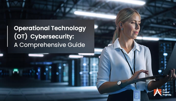 OT(Operational Technology) Cybersecurity: A Comprehensive Guide