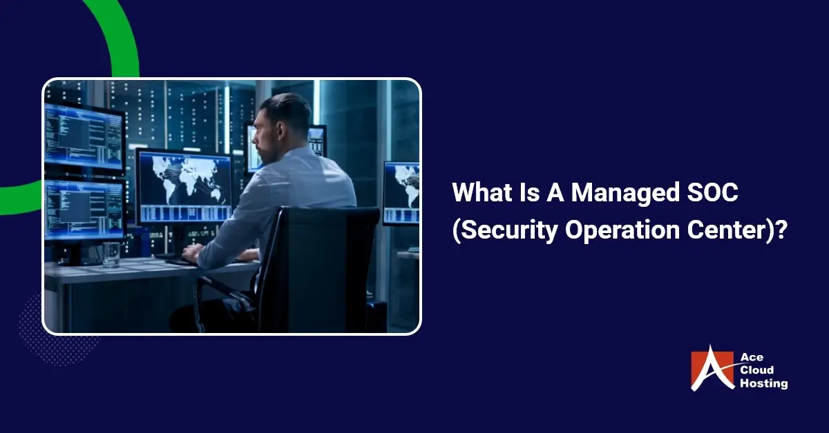 Managed SOC: Benefits and Features