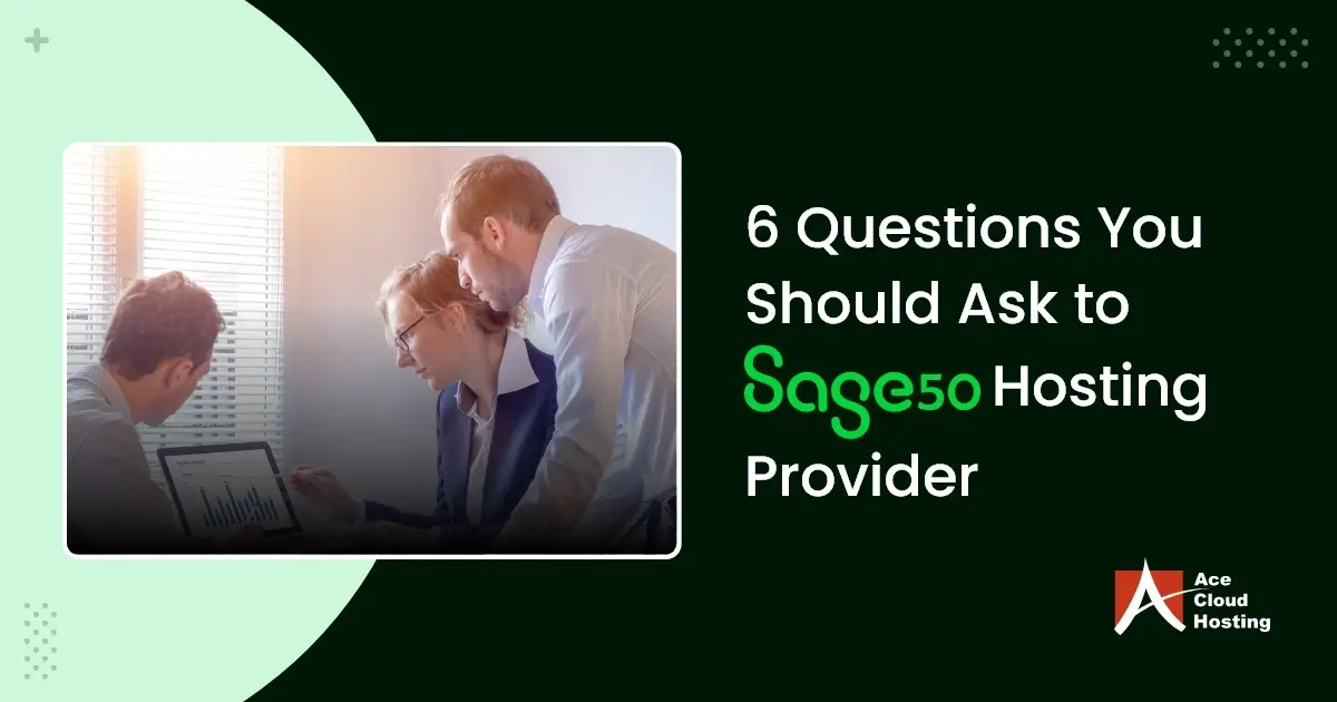 Questions to Ask Your Sage 50 Hosting Provider