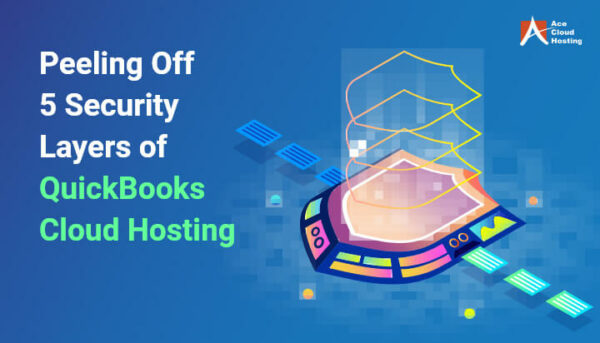 Understanding the 5 security layers of QuickBooks Hosting