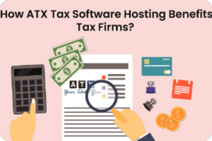 ATX Tax Software Hosting: File Advanced Returns On Cloud