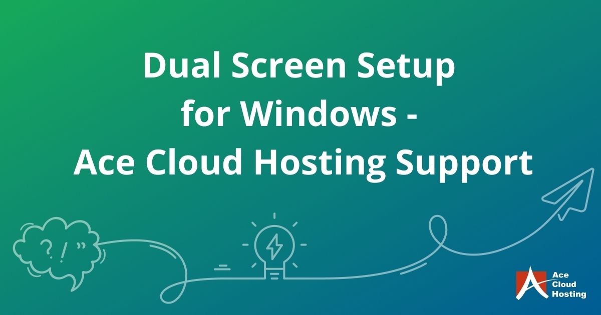 Dual Screen Setup for Windows - Ace Cloud Hosting Support