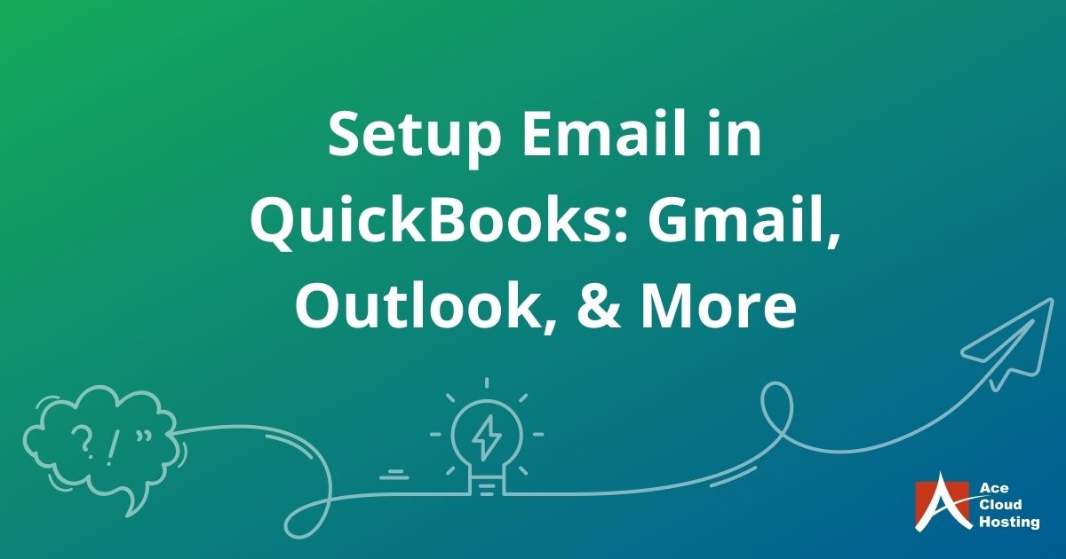 Setup Email in QuickBooks: Gmail, Outlook, & More
