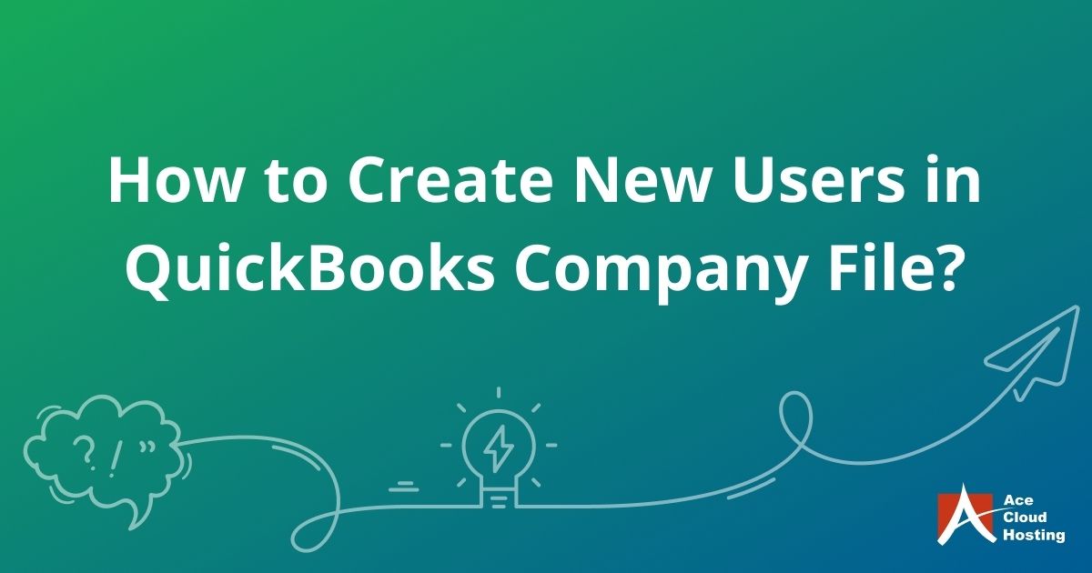 How to Create New Users in QuickBooks Company File?