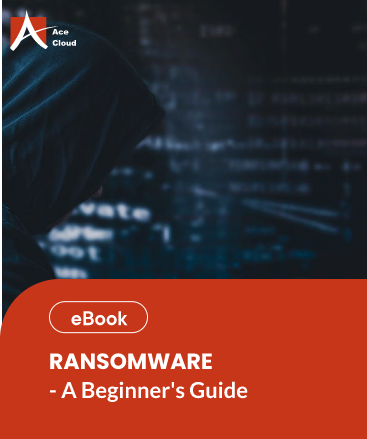 Ransomware Beginner's Guide - Ace Cloud Security Ebook