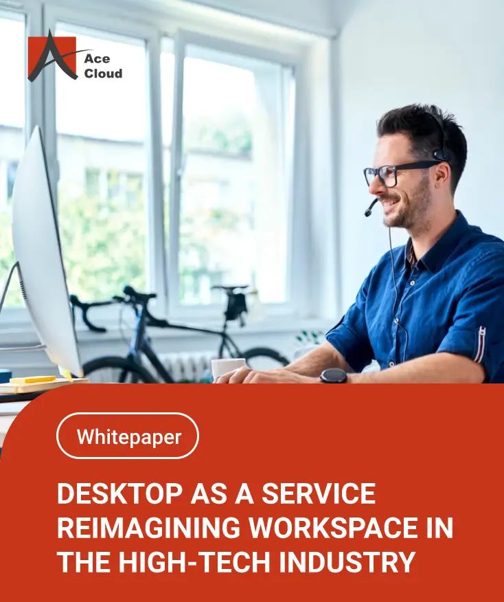 Desktop As A Service: Reimagining Workplace in the High-Tech Industry