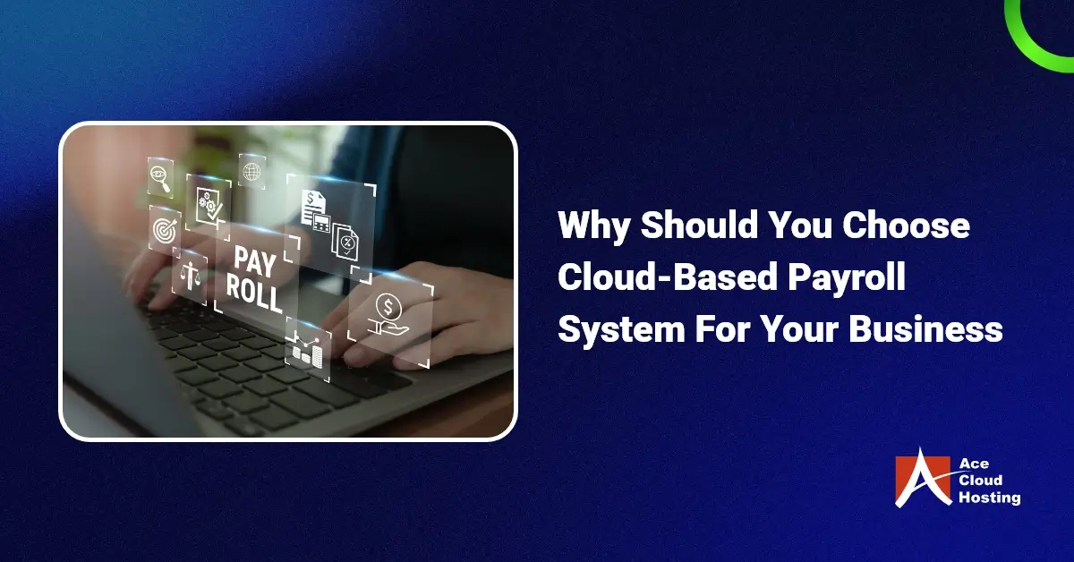 Cloud-Based Payroll: How It Benefits Your Business