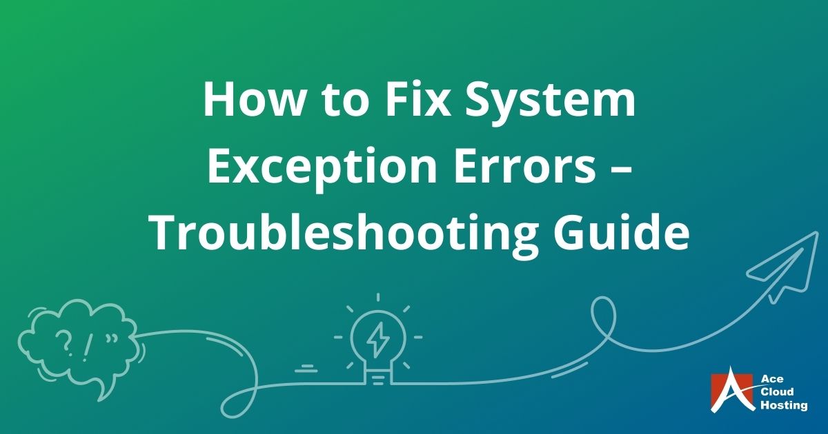 How to Fix System Exception Errors – Troubleshooting Guide
