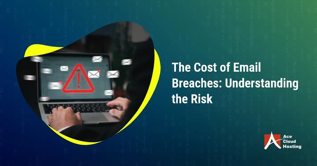 The Cost of Email Breaches: Know the Risks in 2025