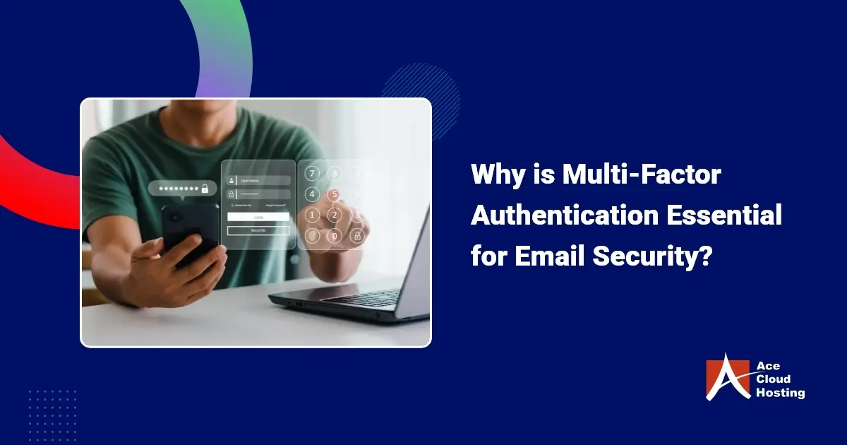 Why You Need Multi-Factor Authentication for Email Security