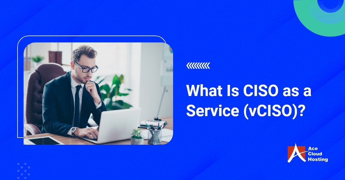 What Is CISO as a Service (vCISO) & Why Do You Need It?