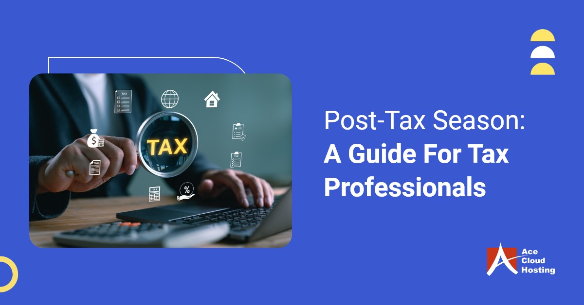 Post-Tax Season Guide for Tax Professionals: Prepare for Next Year