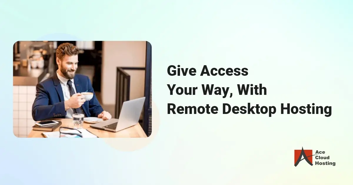 Remote Desktop Hosting and Services - Ace Cloud Hosting