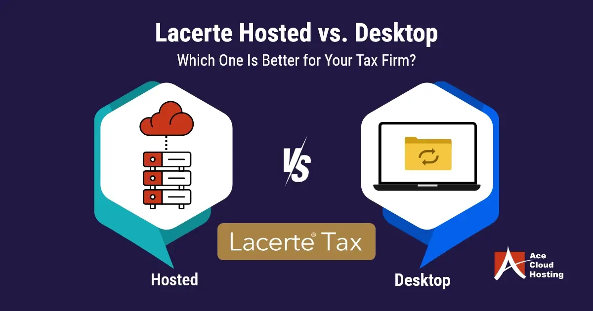 Lacerte Hosted vs Desktop: Which One Is Better for Your Tax Firm?