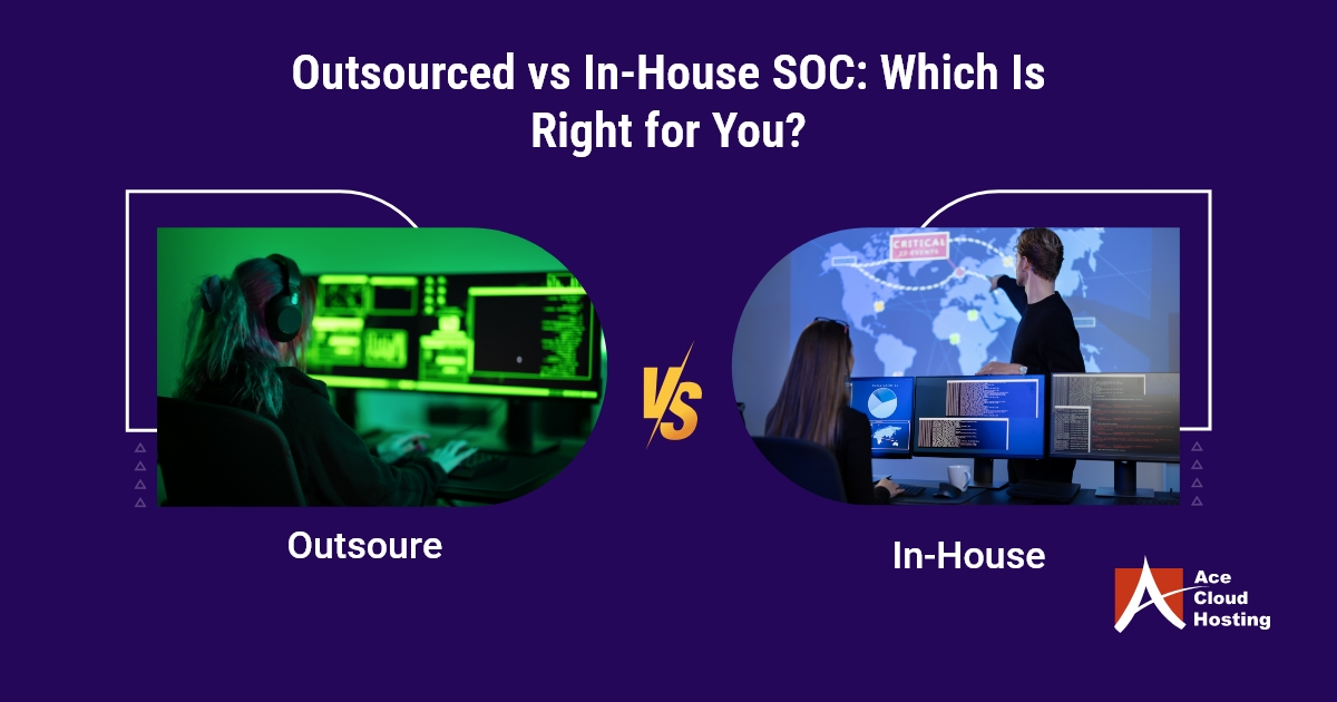 In-House vs Outsourced SOC: Which One to Choose?