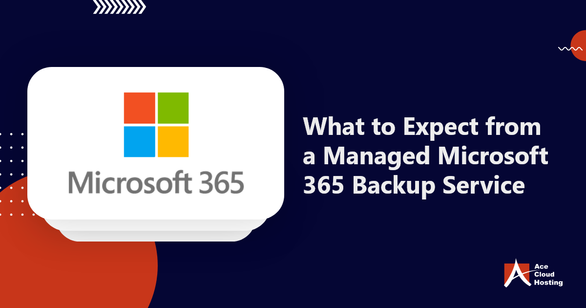 What to Expect from a Managed Microsoft 365 Backup Service