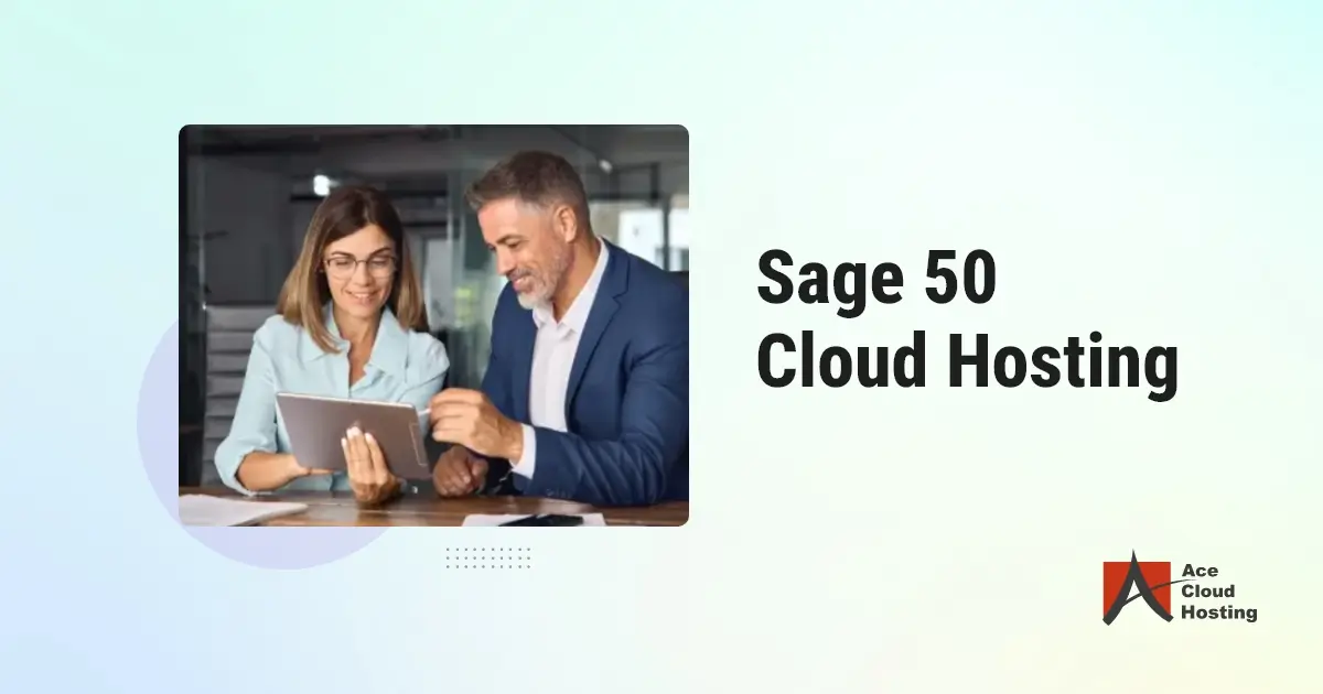 Sage 50 Cloud Hosting Solutions | Ace Cloud Hosting