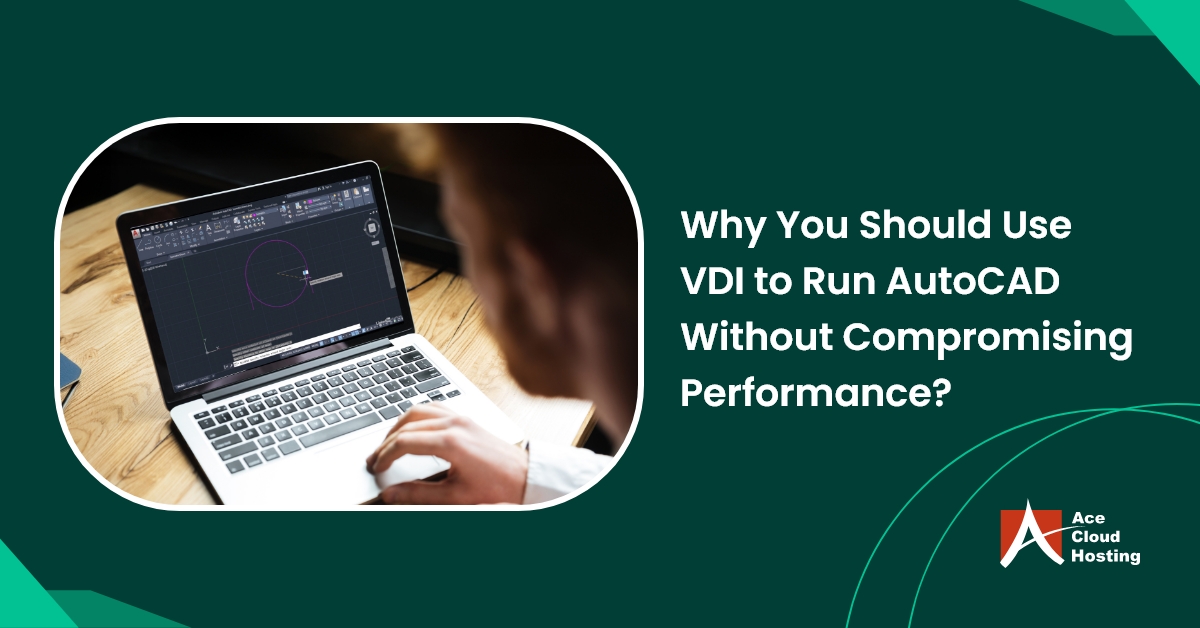 Use VDI to Run AutoCAD Without Compromising Performance