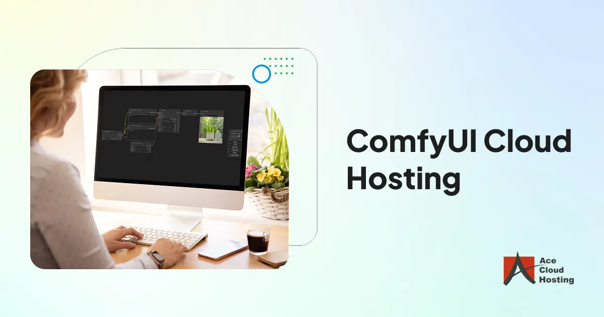ComfyUI Cloud Hosting Service | Ace Cloud Hosting