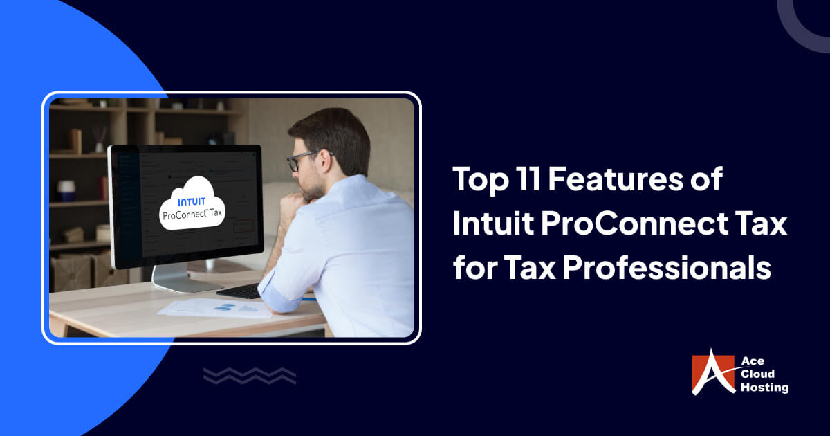 Top 11 Intuit ProConnect Features for Tax Professionals