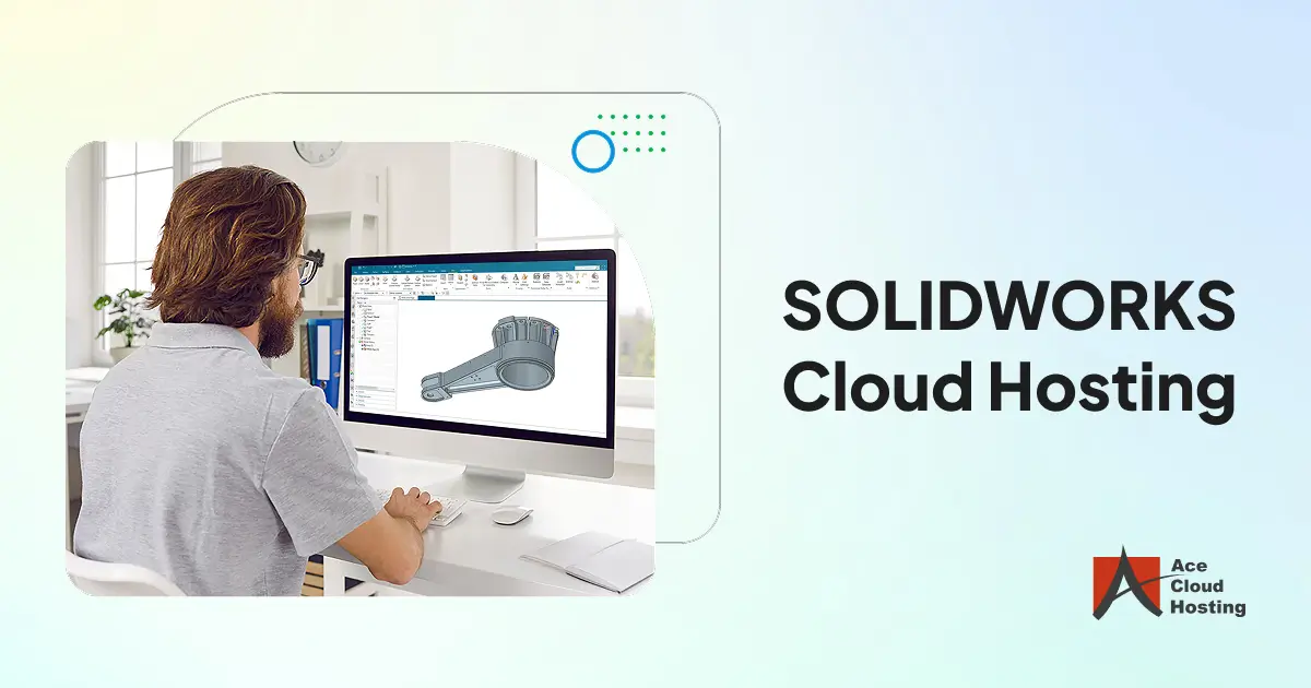 SOLIDWORKS Cloud Hosting Service | Ace Cloud Hosting