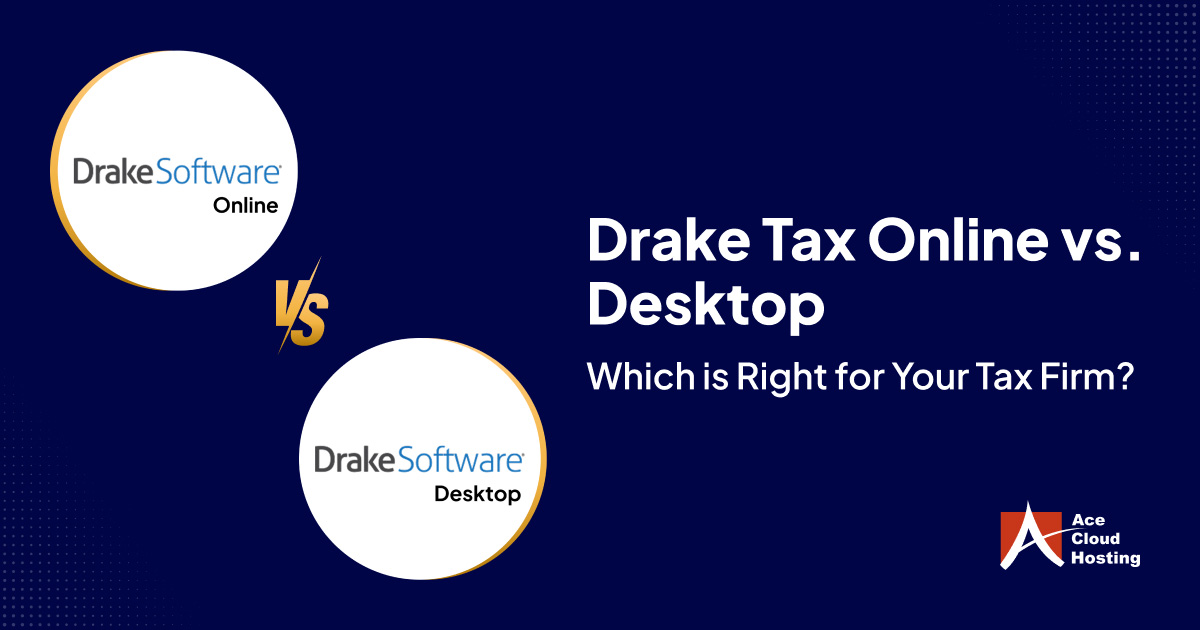 Drake Tax Online vs Desktop: Which One To Choose for Your Tax Firm?